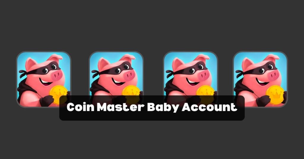 Coin Master Baby Account: Why We Need a Second Account - Guide Sprout